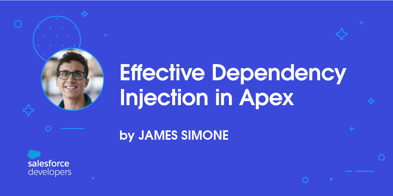Effective Dependency Injection In Apex Salesforce Developers Blog