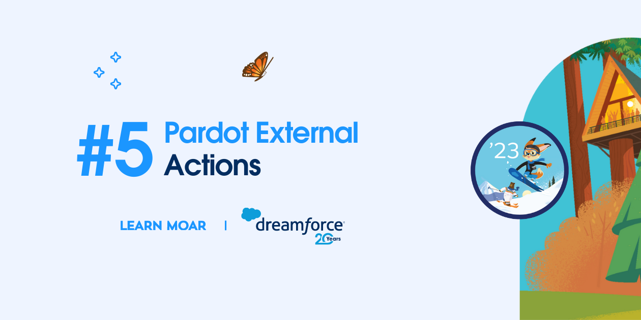 Learn MOAR in Winter ‘23 with Pardot External Actions | Salesforce ...