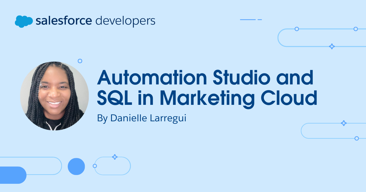 Automation Studio and SQL in Marketing Cloud | Salesforce Developers Blog