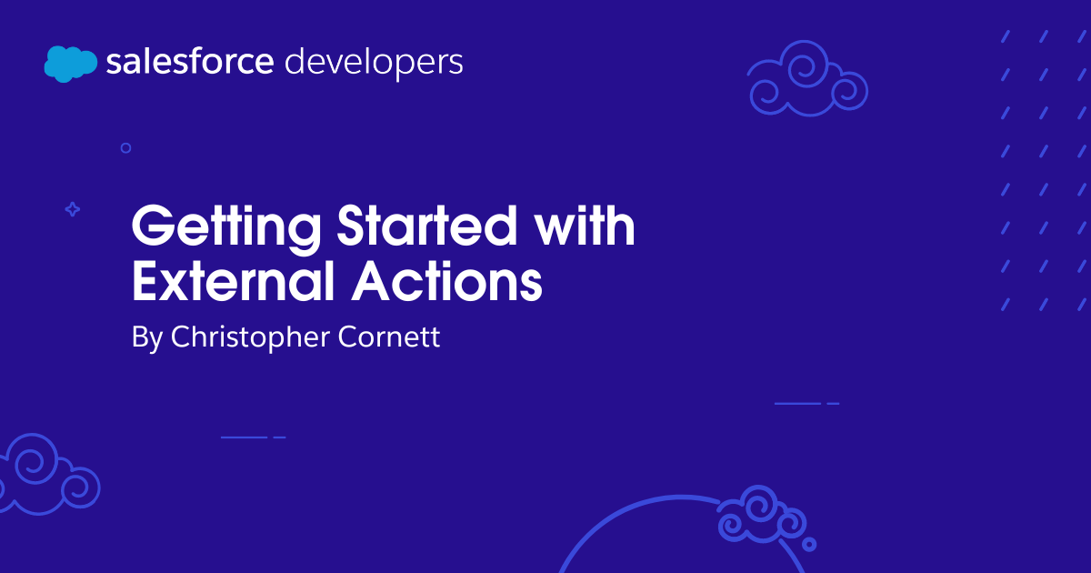 Getting Started with External Actions | Salesforce Developers Blog