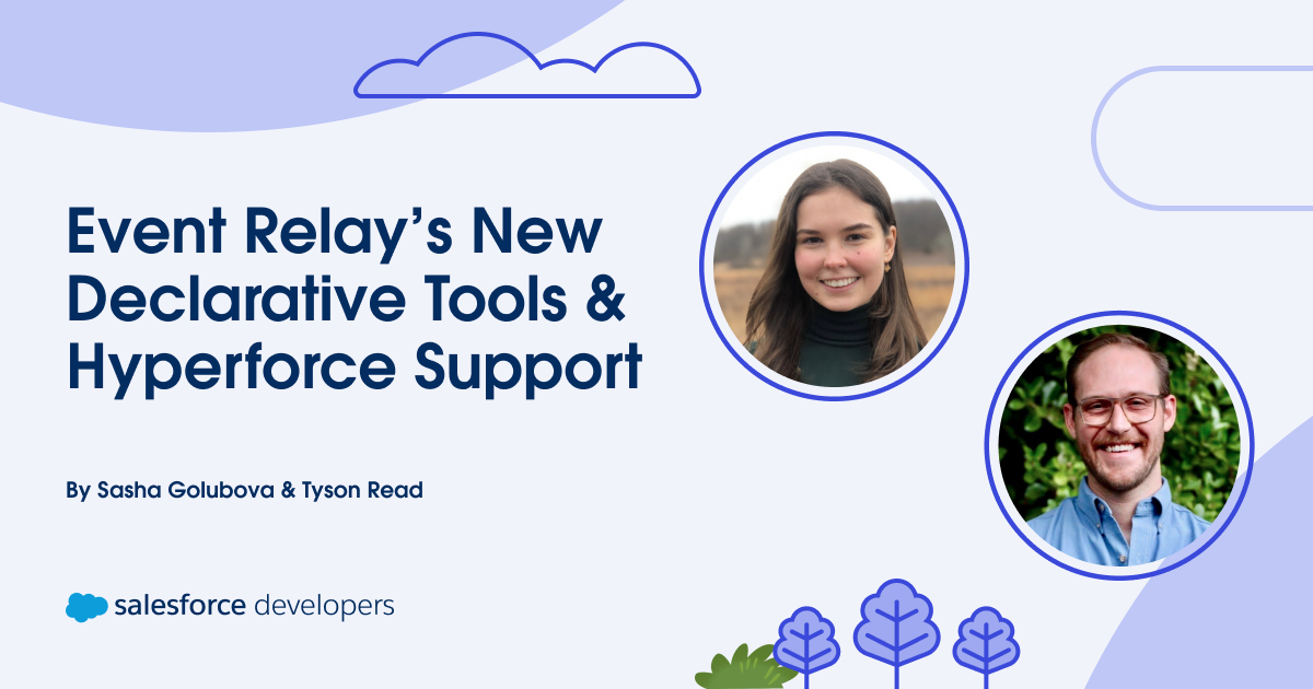Event Relay’s New Declarative Tools & Hyperforce Support | Salesforce Developers Blog