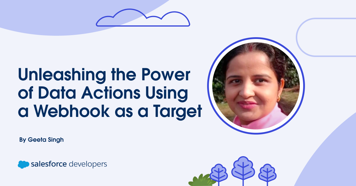 Unleashing the Power of Data Actions Using a Webhook as a Target | Salesforce Developers Blog
