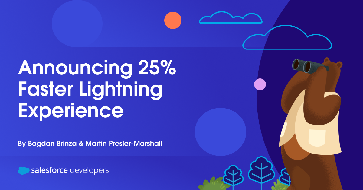 Announcing 25% Faster Lightning Experience | Salesforce Developers Blog