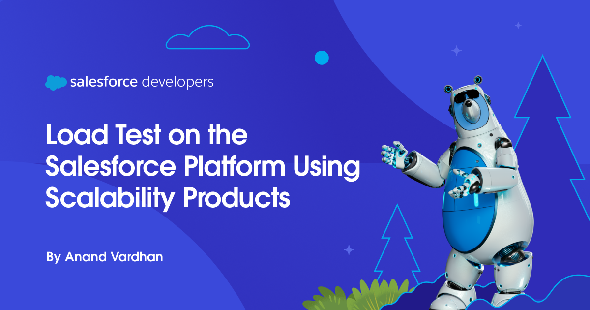 Load Test on the Salesforce Platform Using Scalability Products ...