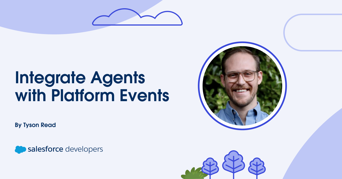 Integrate Agents with Platform Events | Salesforce Developers Blog