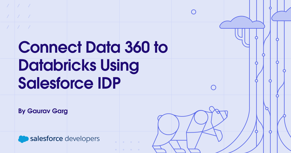 Connect Data 360 to Databricks Using Salesforce IDP | Salesforce Developers Blog
